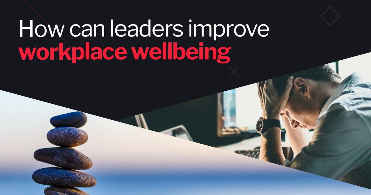 Well-being in the Workplace: What can leaders do to help? - Clear ...